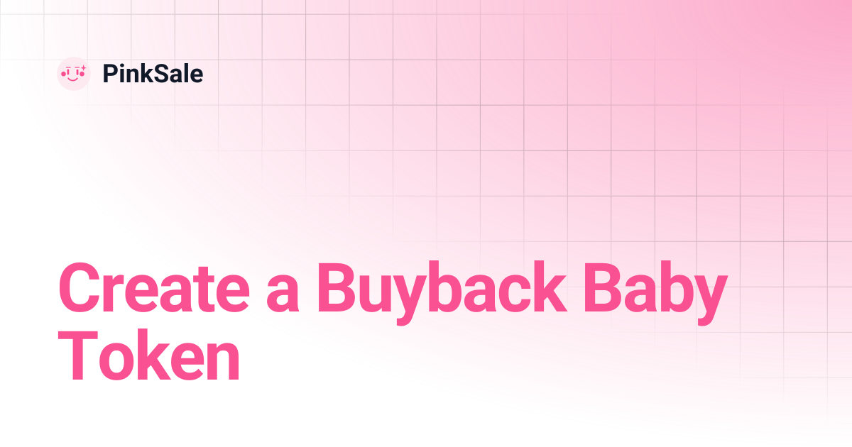 Create a Buyback Baby Token | PinkSale