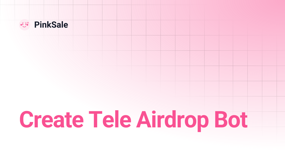 Create Tele Airdrop Bot | PinkSale